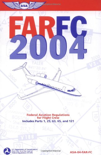 FAR/FC 2004: Federal Aviation Regulations for Flight Crew (FAR series ...