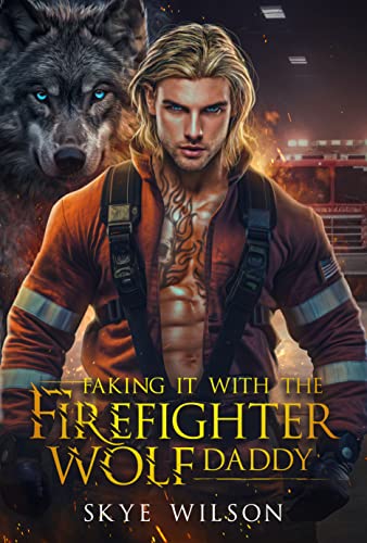 Faking It With The Firefighter Wolf Daddy: Friends to Lovers Wolf ...