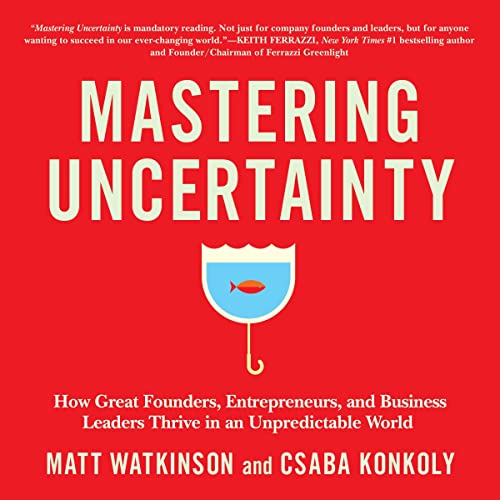 Amazon.com: Mastering Uncertainty: How Great Founders, Entrepreneurs ...