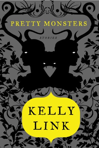 Amazon.com: Pretty Monsters: Stories: 9780670010905: Link, Kelly: Books