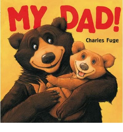 My Dad!: Charles Fuge: 9780439667876: Amazon.com: Books