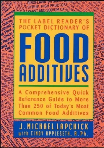 The Label Reader's Pocket Dictionary of Food Additives: A Comprehensive ...
