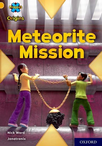 Project X Origins: Gold Book Band, Oxford Level 9: Meteorite Mission ...