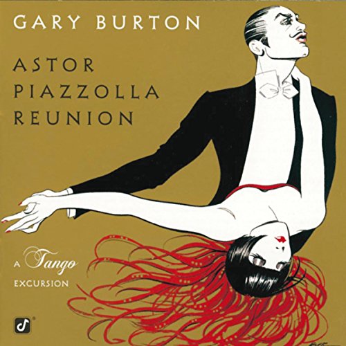 Astor Piazzolla Reunion: A Tango Excursion von Gary Burton bei Amazon ...