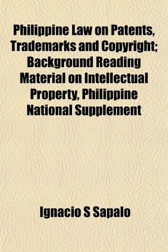 Philippine Law on Patents, Trademarks and Copyright; Background Reading ...