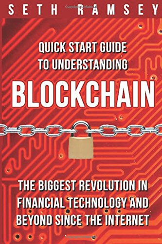 Blockchain: Quick Start Guide to Understanding Blockchain, the Biggest ...