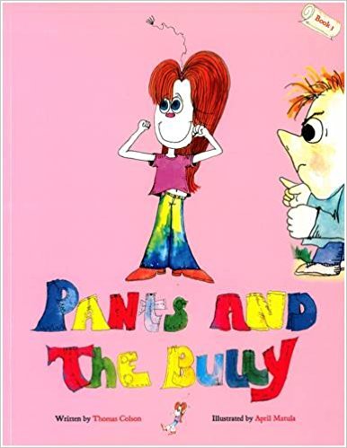 Pants and the Bully Perfect: Thomas Colson, April Matula: 9780975595916 ...
