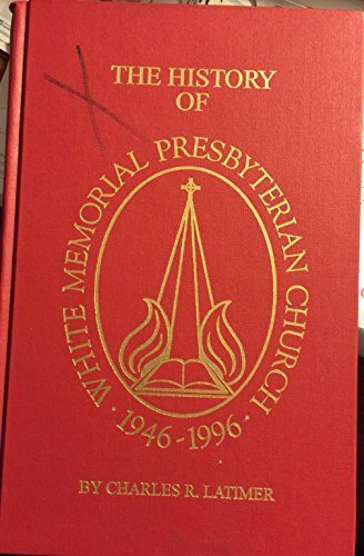 White Memorial Presbyterian Church, Raleigh, North Carolina: A fifty ...