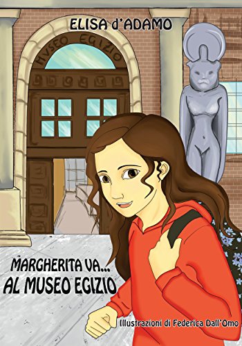 Margherita va al museo egizio (Italian Edition) eBook : Elisa D'Adamo ...