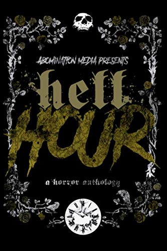 HELL HOUR: A Horror Anthology: Salt, Mike, Derber, Tyler, Lakin, Cody ...