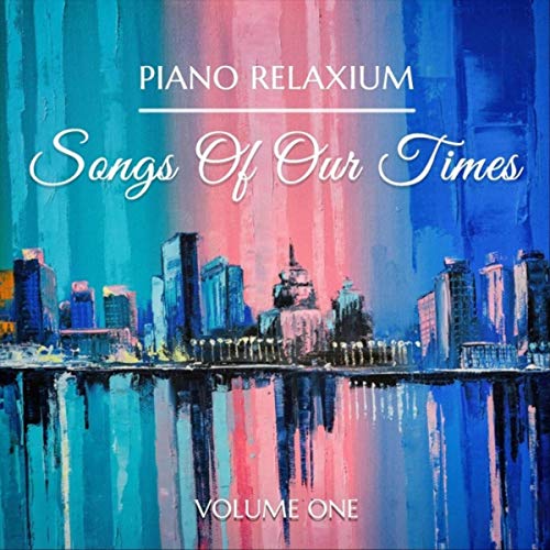 Play Songs of Our Times, Vol. 1 by Piano Relaxium on Amazon Music