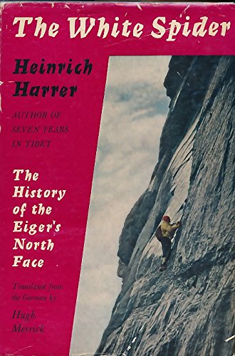 The White Spider. The Story Of The North Face Of The Eiger: Heinrich ...