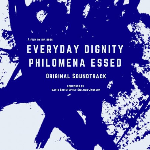EVERYDAY DIGNITY PHILOMENA ESSED (Original Soundtrack) : David ...