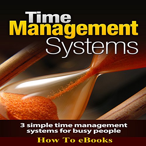 Amazon.com: Time Management Systems: 3 Simple Time Management Systems ...