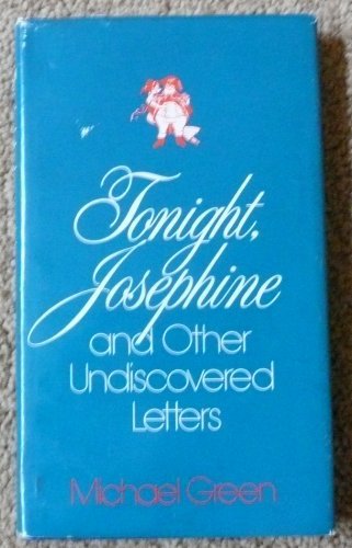 Tonight, Josephine: And Other Undiscovered Letters: Green, Michael ...