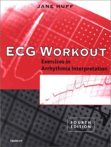 ECG Workout: Exercises in Arrhythmia Interpretation: Huff, Jane ...