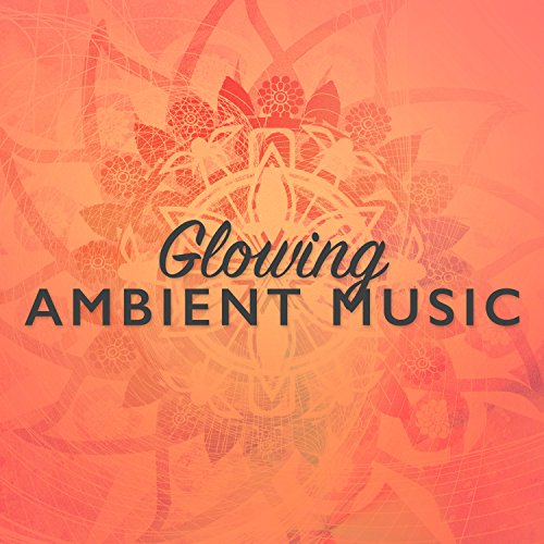 Play Glowing Ambient Music by Pure Massage Music on Amazon Music
