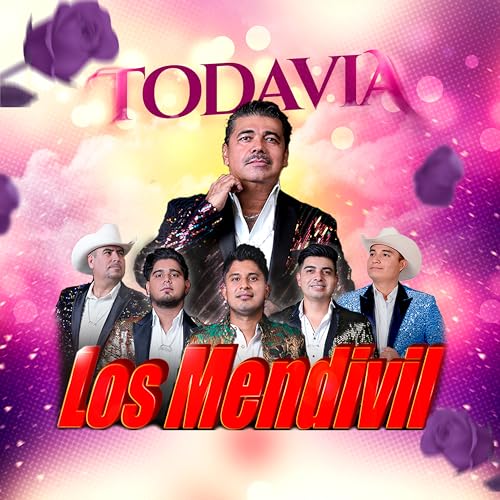 Écouter Todavía par Los Mendivil sur Amazon Music Unlimited