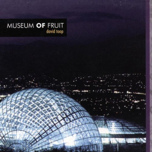 Amazon MusicでDavid ToopのMuseum Of Fruitを再生する
