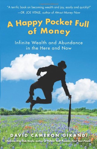 A Happy Pocket Full of Money: Infinite Wealth and Abundance in the Here ...