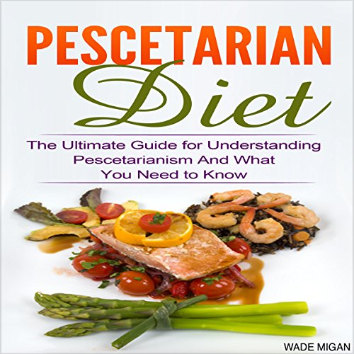 Pescetarian Diet: The Ultimate Guide for Understanding Pescetarianism ...