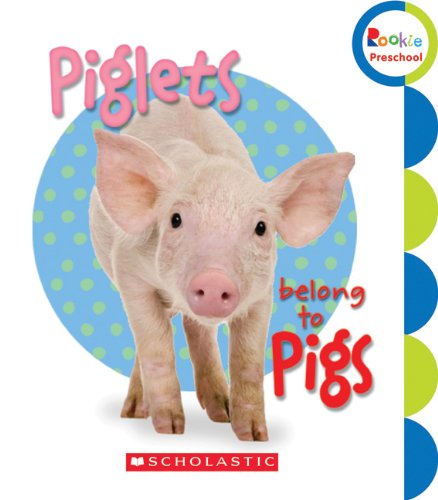 Piglets Belong to Pigs (Rookie Preschool): Scholastic Inc ...