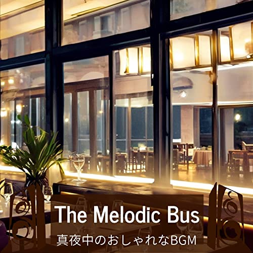 Amazon MusicでThe Melodic Busの真夜中のおしゃれなbgmを再生する