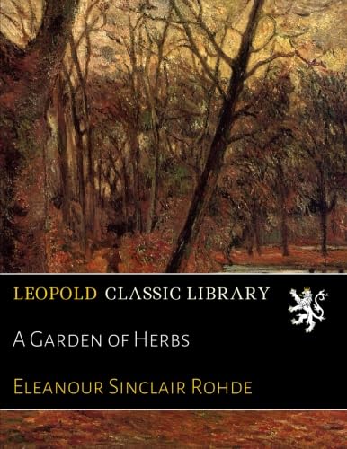 A Garden of Herbs: Rohde, Eleanour Sinclair: Amazon.com: Books