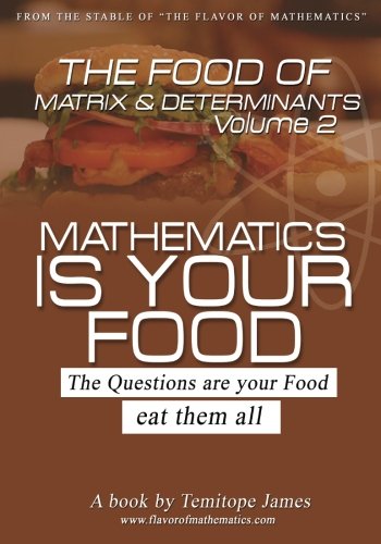 Buy The Food of the Matrixes and Determinants (Mathematics Is Your Food ...