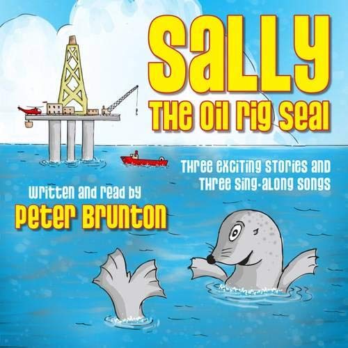 Sally the Oil Rig Seal: Amazon.co.uk: Brunton, Peter, Brunton, Peter ...