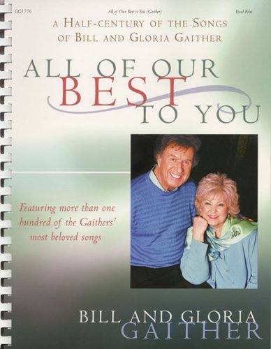 Bill and Gloria Gaither - All of Our Best to You: A Half-Century of the ...