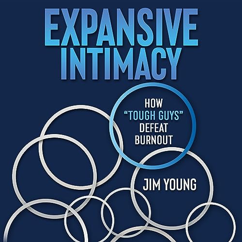 Amazon.com: Expansive Intimacy: How "Tough Guys" Defeat Burnout (Audible Audio Edition): Jim ...
