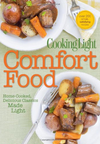 Cooking Light Comfort Food: Home-Cooked, Delicious Classics Made Light ...