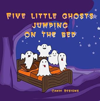 Five little Ghosts Jumping on the bed: Halloween nursery rhyme ...