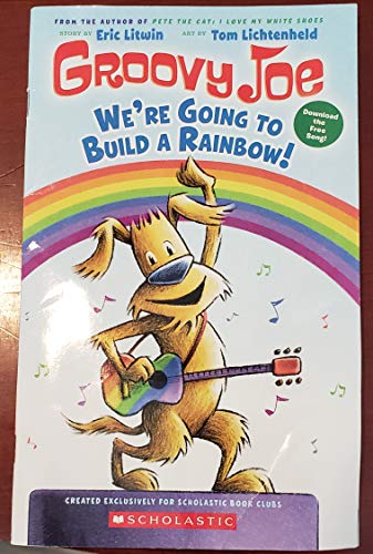 Groovy Joe We're Going to Build a Rainbow: Eric Litwin, Tom Lichtenheld ...