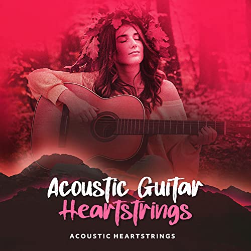 Play Acoustic Guitar Heartstrings by Acoustic Heartstrings on Amazon Music