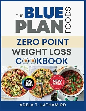 THE BLUE PLAN FOODS: ZERO POINT WEIGHT LOSS COOKBOOK: An Extensive Food ...