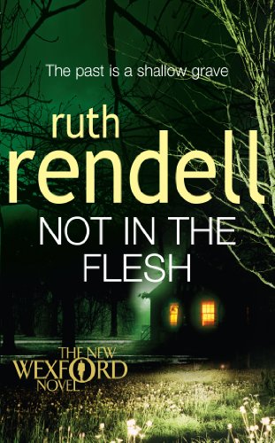 Not in the Flesh: (A Wexford Case) (Inspector Wexford series Book 21 ...