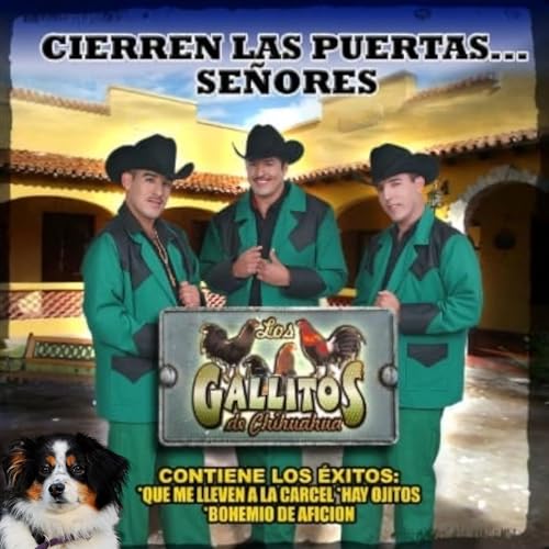 Écouter Cierren Las Puertas Señores-Los Gallitos de Chihuahua de LF ...
