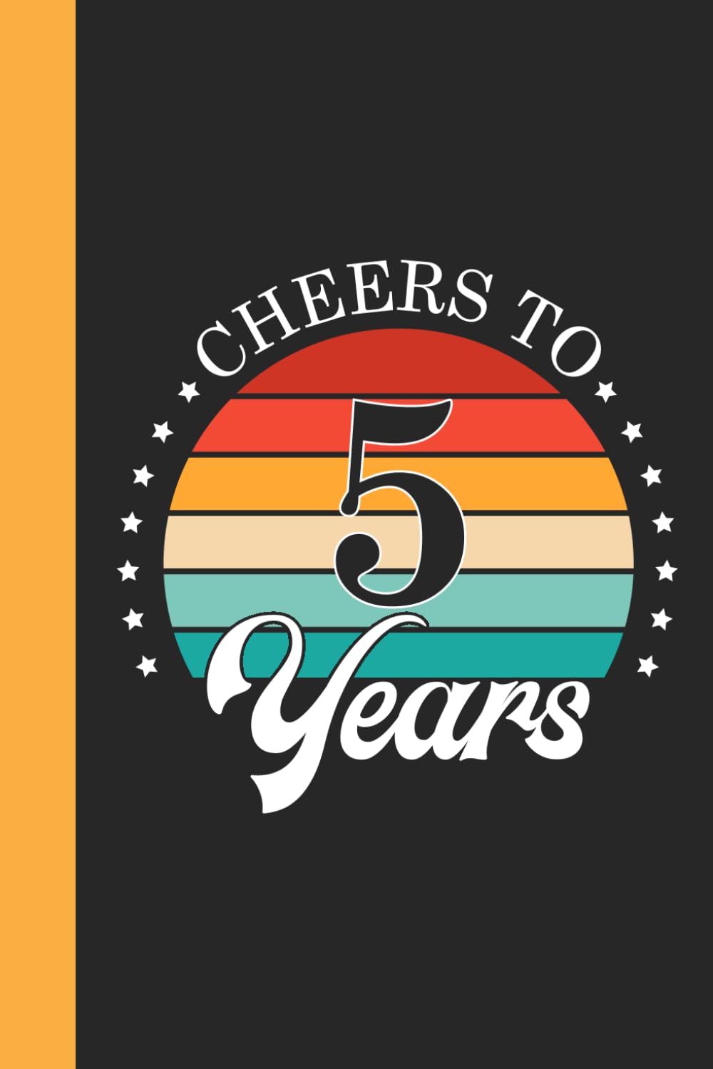 5th Year Work Anniversary Notebook: Team Employee / Staff Appreciation ...