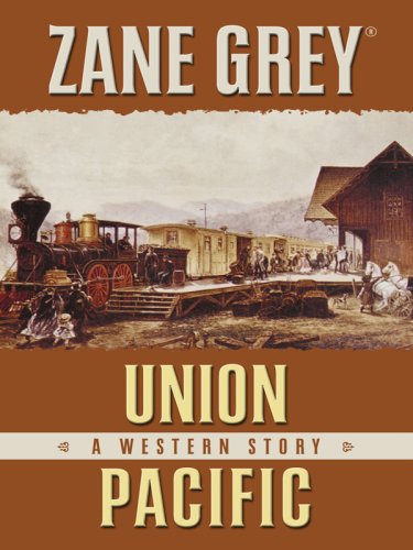 Union Pacific (Five Star Western Series): Amazon.co.uk: Grey, Zane ...