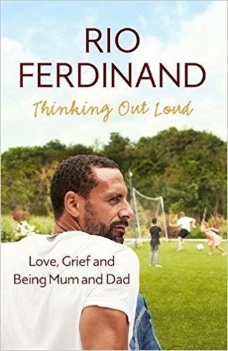 [By Rio Ferdinand] Thinking Out Loud: Love, Grief and Being Mum and Dad ...