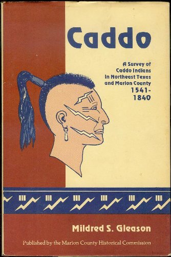 Caddo: A survey of the Caddo Indian in northeast Texas and Marion ...