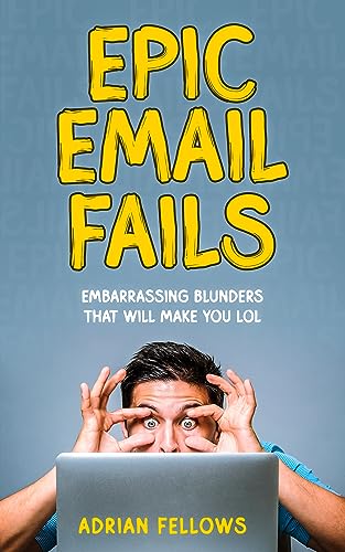 EPIC EMAIL FAILS: Embarrassing Blunders That Will Make You LOL (THE ...
