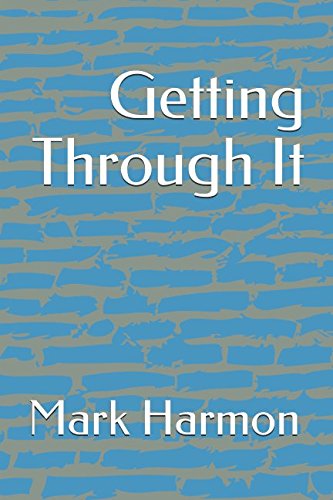Getting Through It: Harmon, Mark: 9781980767640: Amazon.com: Books