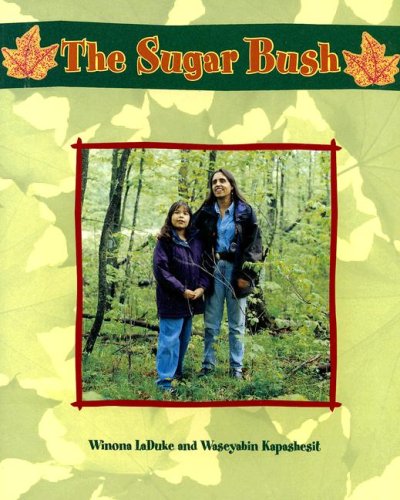 The Sugar Bush: Laduke, Winona, Kapashesit, Waseyabin: 9780763557072 ...