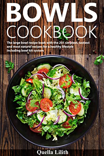 Bowls cookbook: The large bowl recipe book with the 201 simplest ...