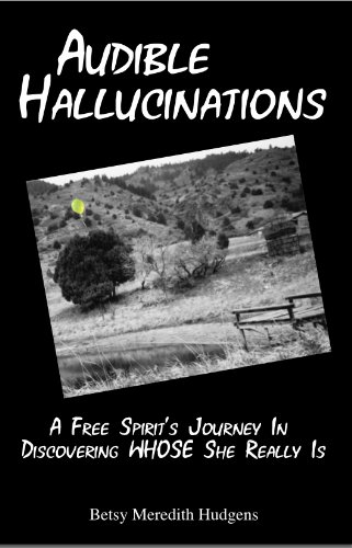 Audible Hallucinations: A Free Spirit's Journey In Discovering WHOSE ...