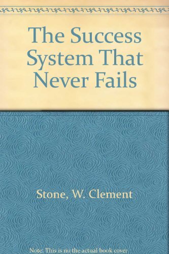 The success system that never fails: Stone, W. Clement: 8601422393484 ...