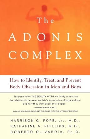 The Adonis Complex: How to Identify, Treat and Prevent Body Obsession ...